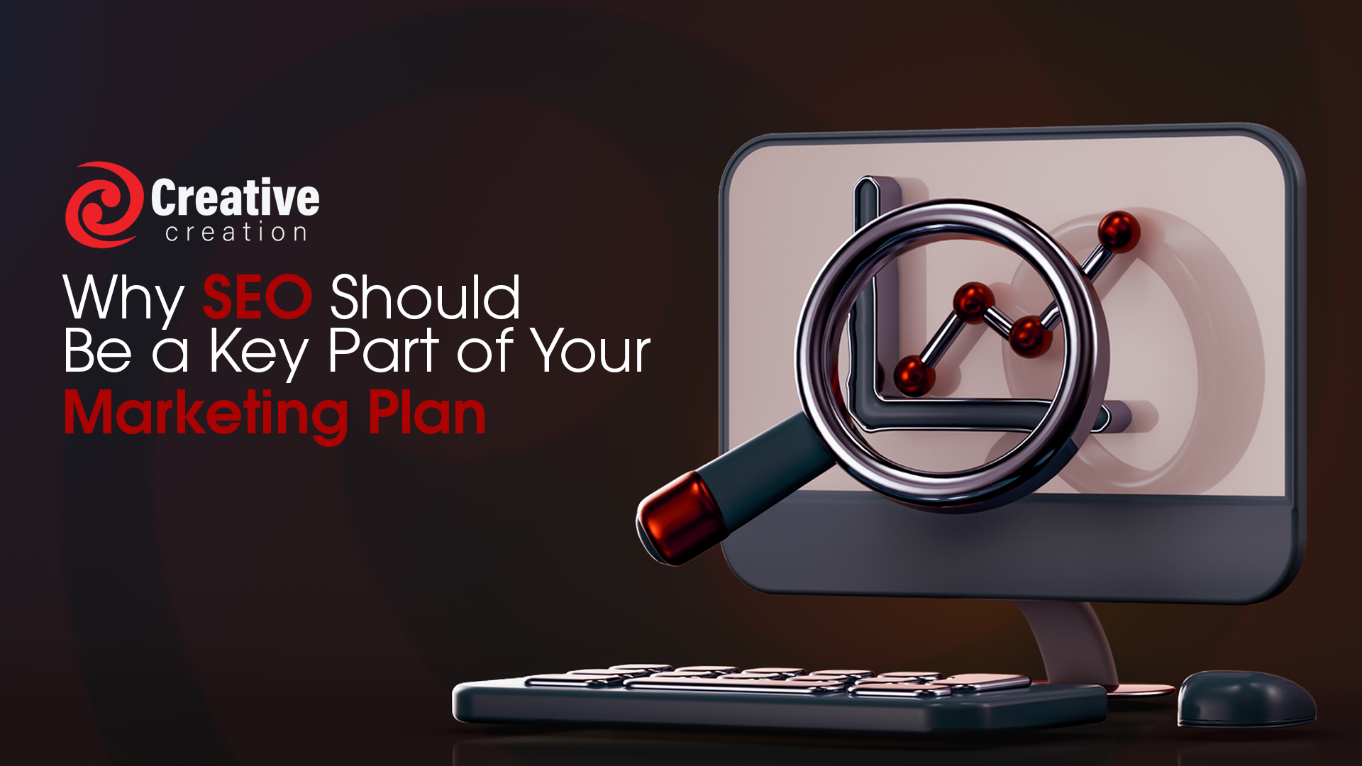 Why SEO Should Be a Key Part of Your Marketing Plan - Creative Creation